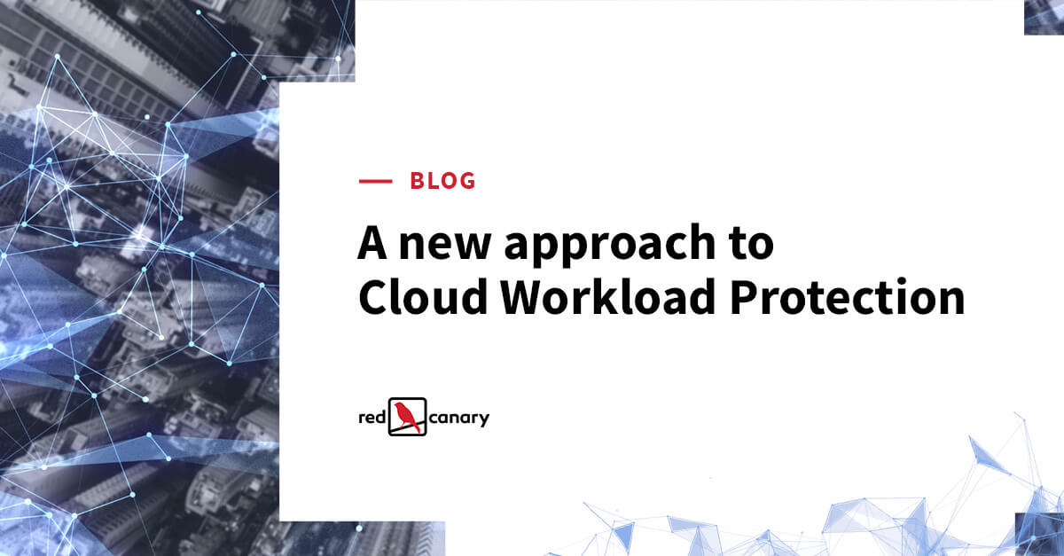 Red Canary has a new approach to Cloud Workload Protection
