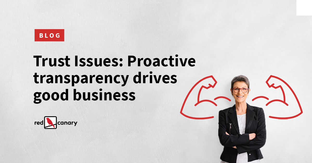 Trust issues: Proactive transparency drives good business | Red Canary