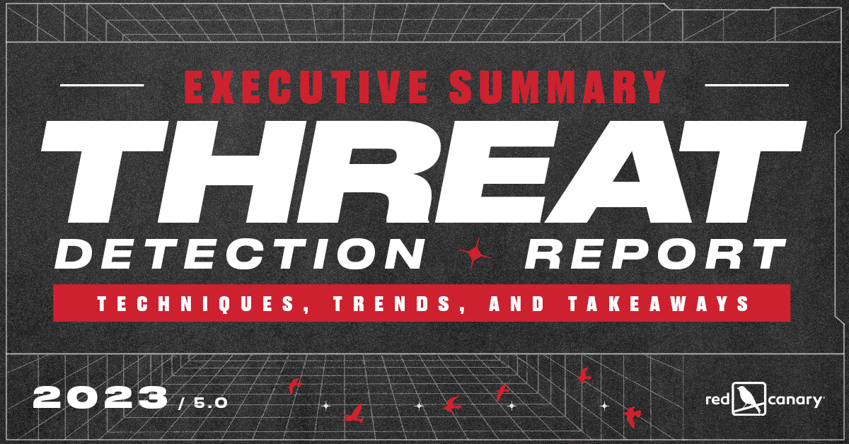 Executive Summary: 2023 Red Canary Threat Detection Report