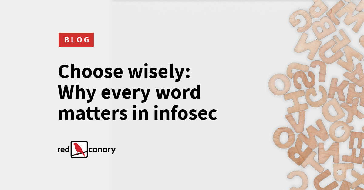Choose wisely: Why every word matters in infosec
