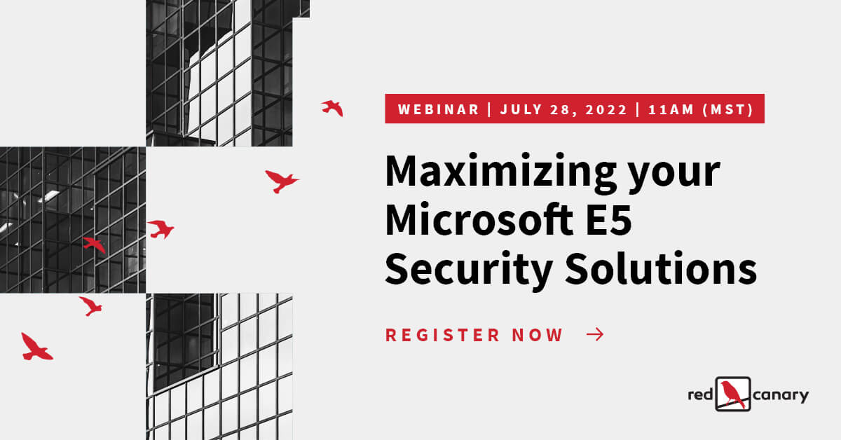[Webinar] Maximizing your Microsoft E5 Security Solutions - Red Canary