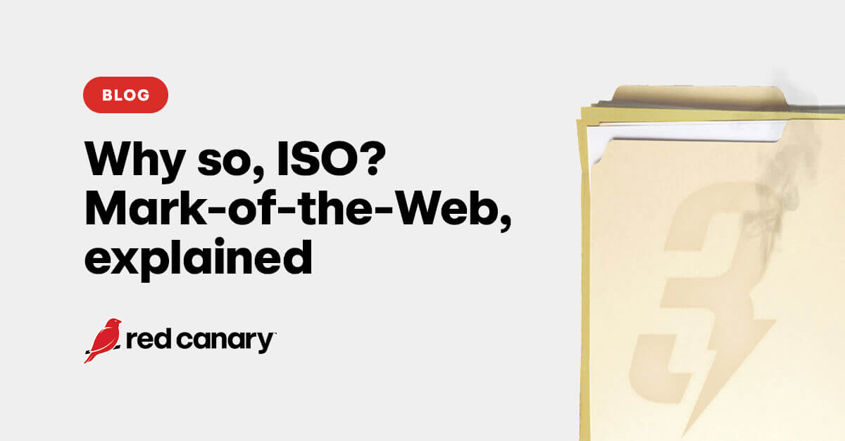 Why so, ISO? Mark-of-the-Web, explained | Red Canary