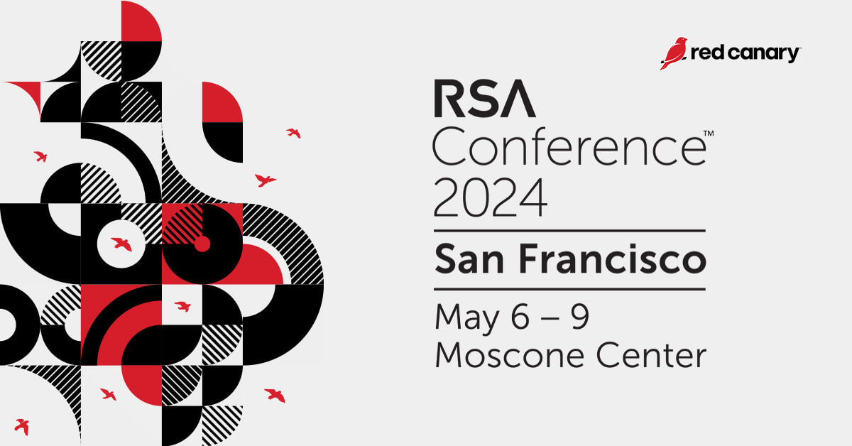 RSA Conference 2024 | May 6 - 9 | Red Canary