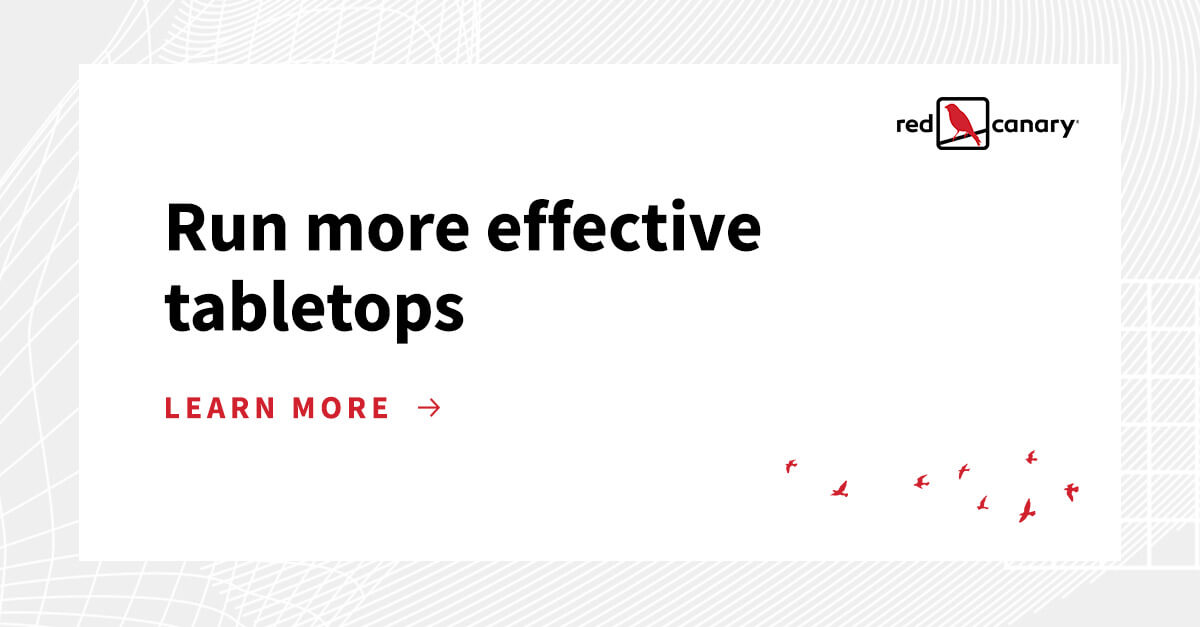 Cybersecurity Tabletop Exercises - Red Canary Cybersecurity Tabletop Exercises - Red Canary