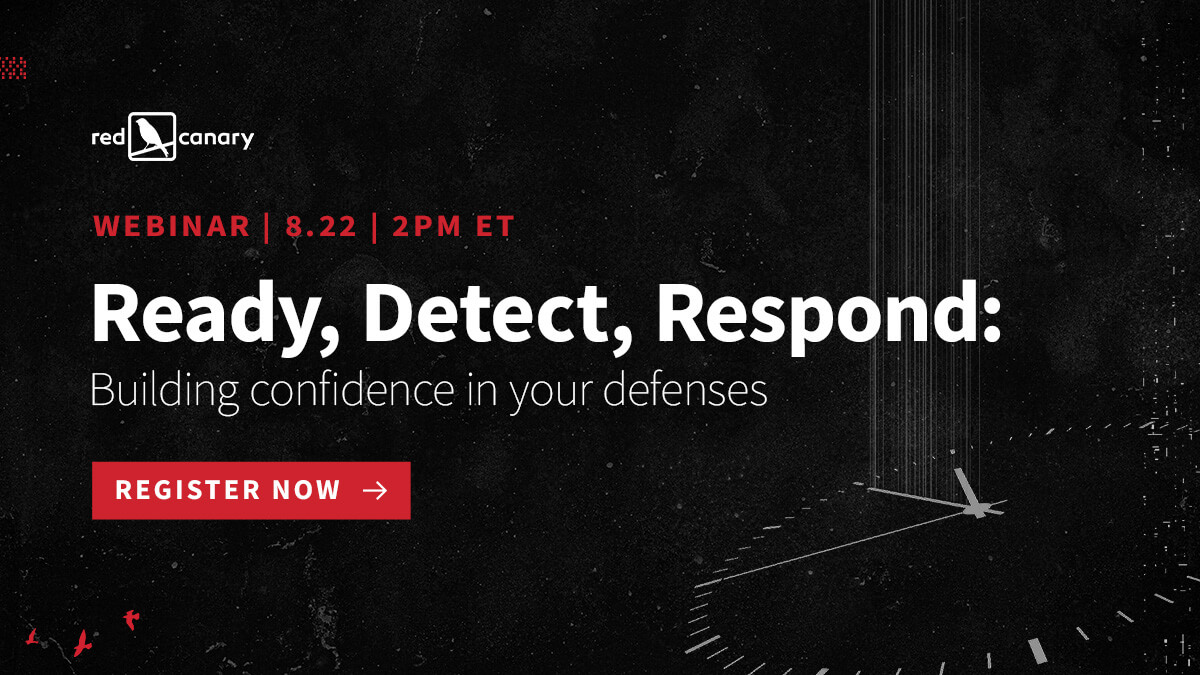 Ready, Detect, Respond: Building confidence in your defenses