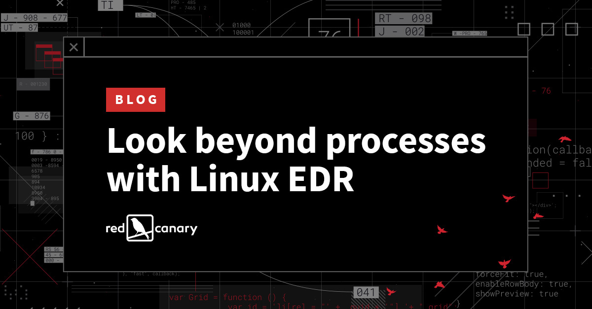 Look beyond processes with Linux EDR | Red Canary