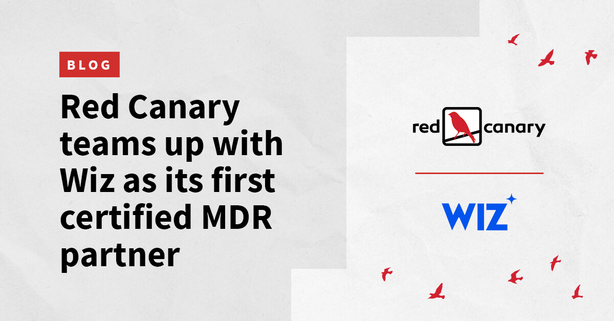 Teaming up with Wiz as its first certified MDR partner - Red Canary
