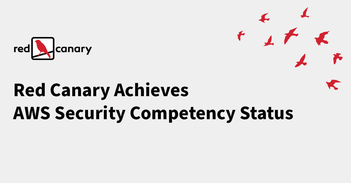 Red Canary Achieves AWS Security Competency Status Red Canary Achieves AWS Security Competency Status