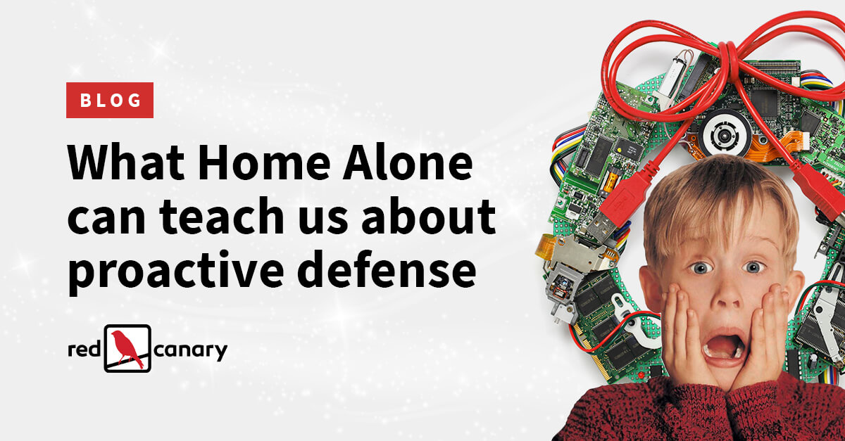 What Home Alone teaches us about proactive defense | Red Canary