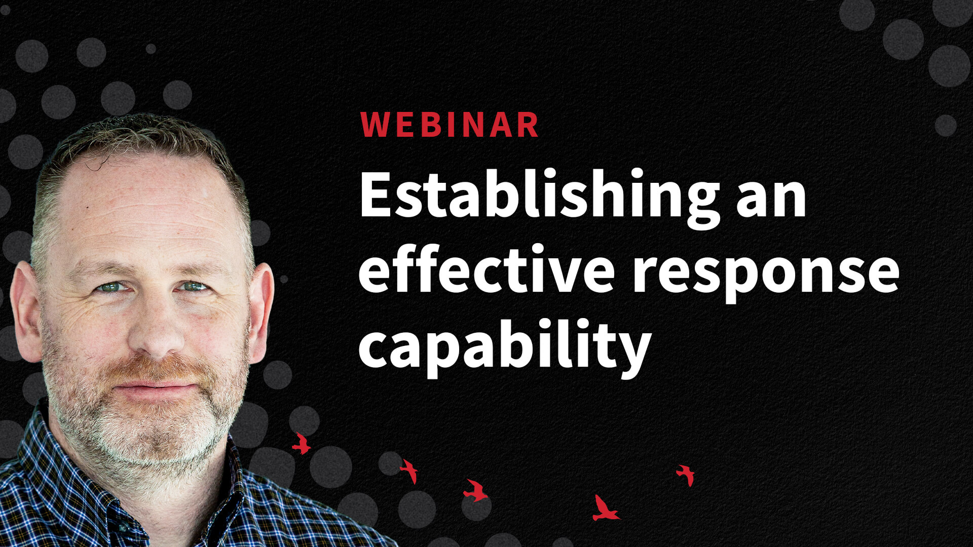 [Webinar] Establishing an effective response capability