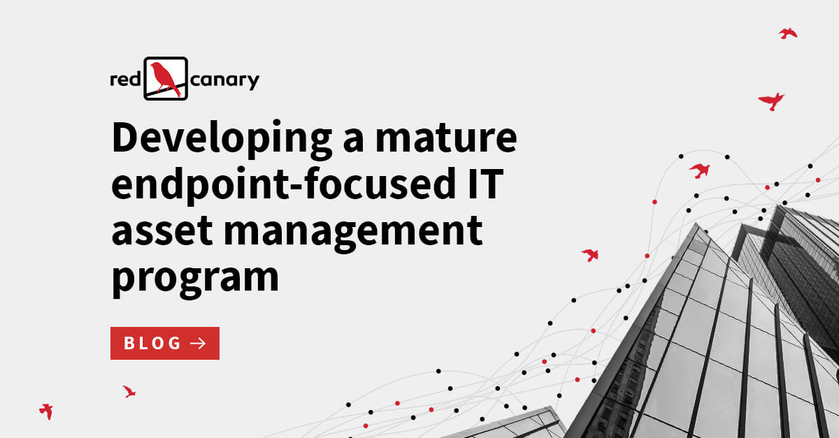 Developing a mature IT asset management program - Red Canary