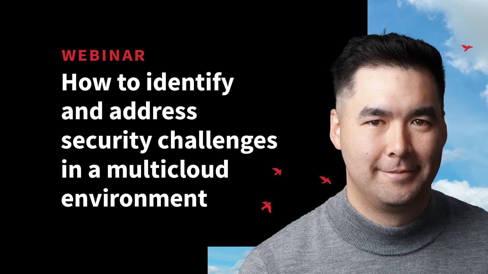 Identify & address security challenges in a multicloud environment Identify & address security challenges in a multicloud environment