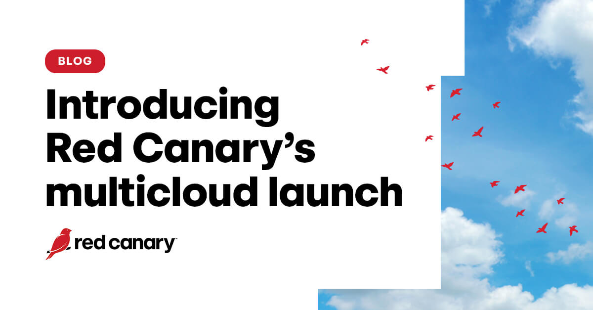 Introducing Red Canary’s multicloud launch | Red Canary
