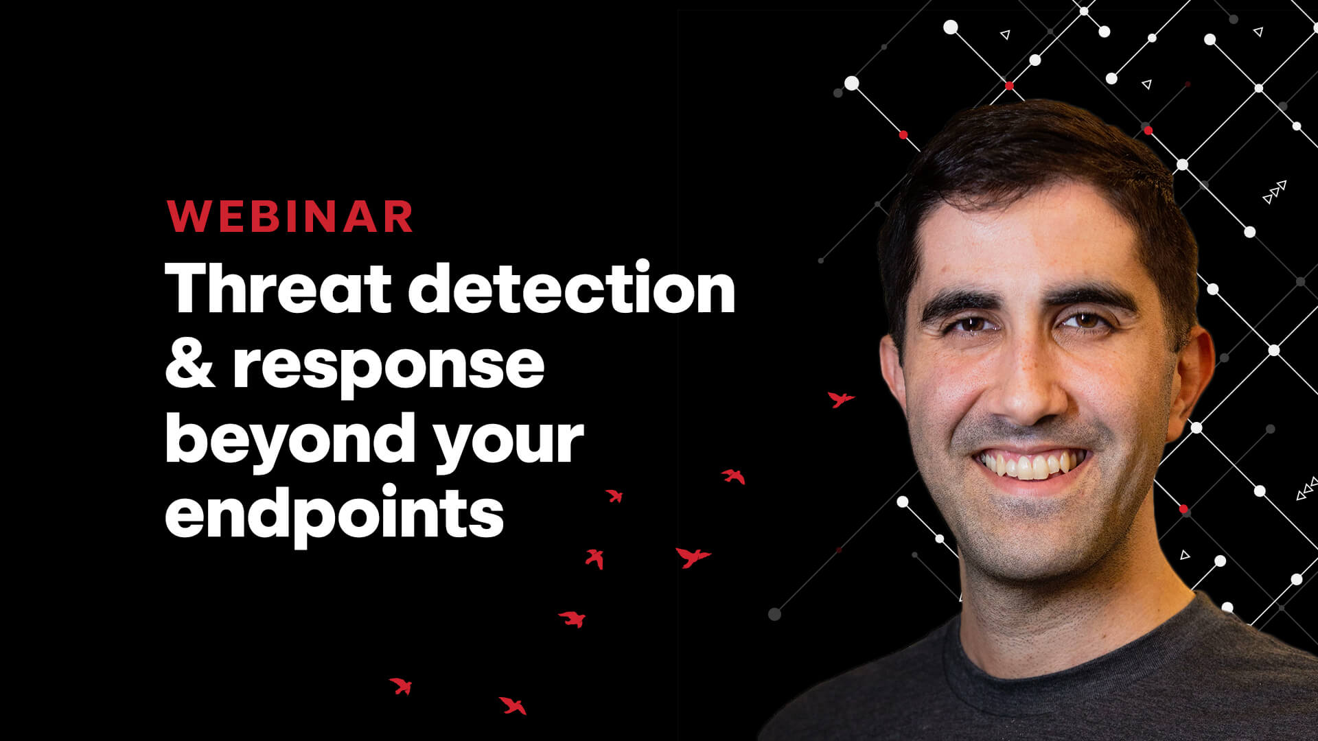 [webinar] Threat Detection And Response Beyond Your Endpoints