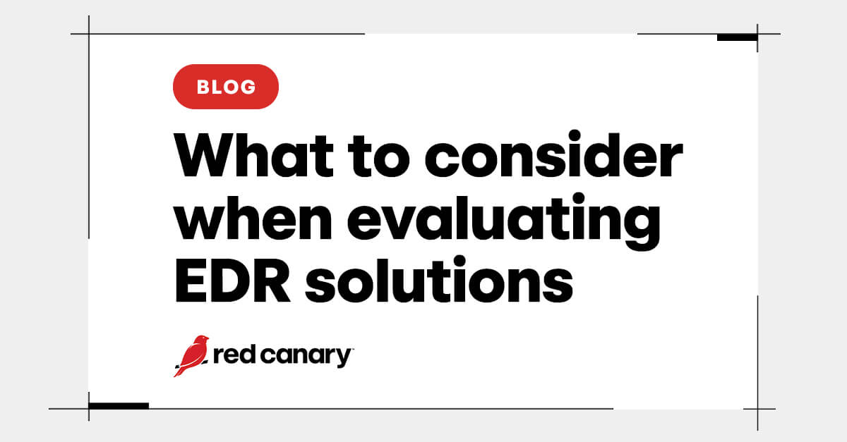 What to consider when evaluating EDR | Red Canary