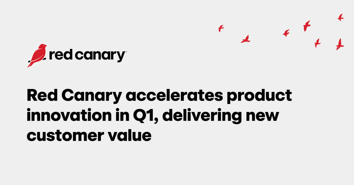Red Canary Product Innovation & New Customer Value in Q1 FY25