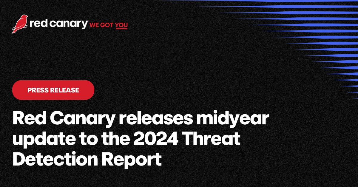 Red Canary releases midyear update to the 2024 Threat Detection Report