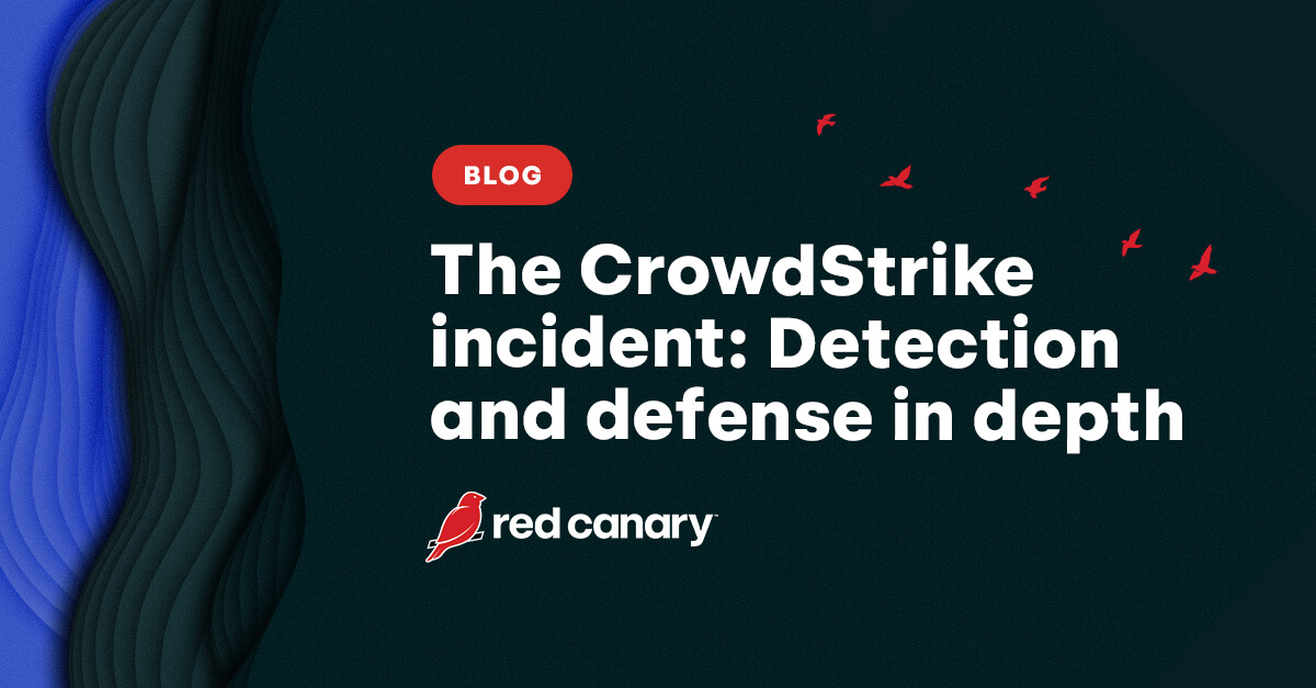 The CrowdStrike outage: Detection and defense in depth | Red Canary