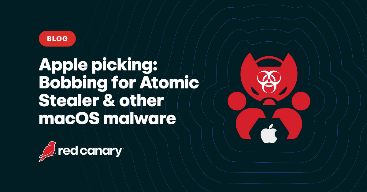Apple picking: Bobbing for Atomic Stealer & other macOS malware | Red ...