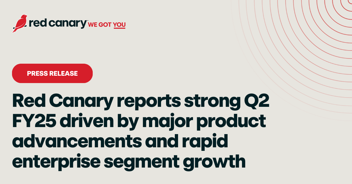Red Canary Reports Strong Q2 FY25 Driven by Major Product Advancements ...