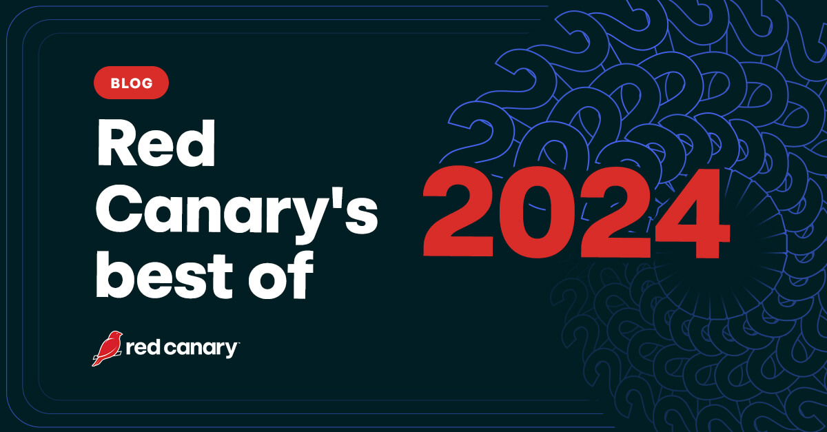 Red Canary’s best of 2024 | Red Canary